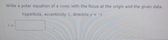 Solved Write a polar equation of a conic with the focus at | Chegg.com