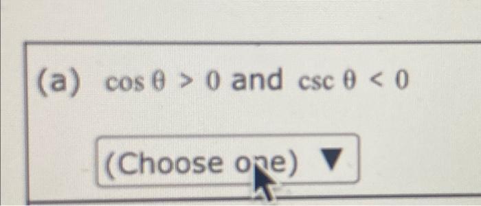 (a) cos 0 >0 and csc 0