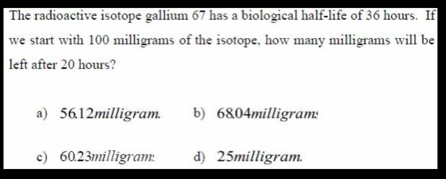 Solved The radioactive isotope gallium 67 has a biological | Chegg.com