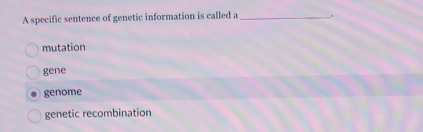 A specific sentence of genetic information is called | Chegg.com