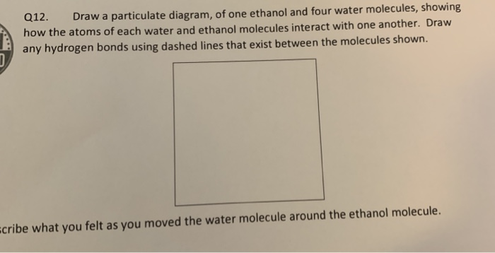Solved Q12. Draw a particulate diagram, of one ethanol and | Chegg.com