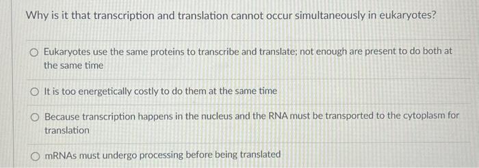 Solved Why is it that transcription and translation cannot | Chegg.com