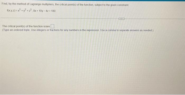 Solved f(x,y,z)=x2+y2+z2,8x+10y−4z=180 The critical point(s) | Chegg.com