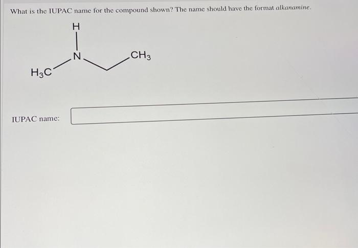 Solved What is the IUPAC name for the compound shown? The | Chegg.com