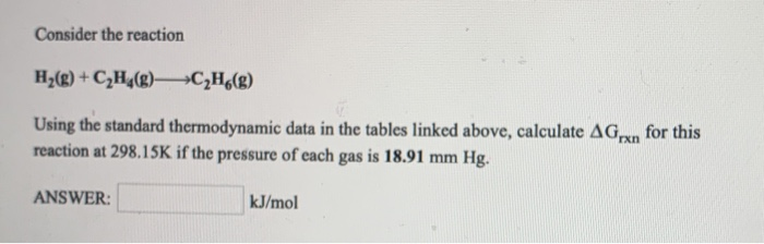 Solved Consider the reaction H2(g) + C2H4(g) *C2H6(g) Using | Chegg.com