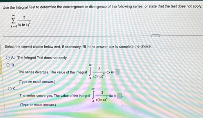 Solved Use the Integral Test to determine the convergence or | Chegg.com