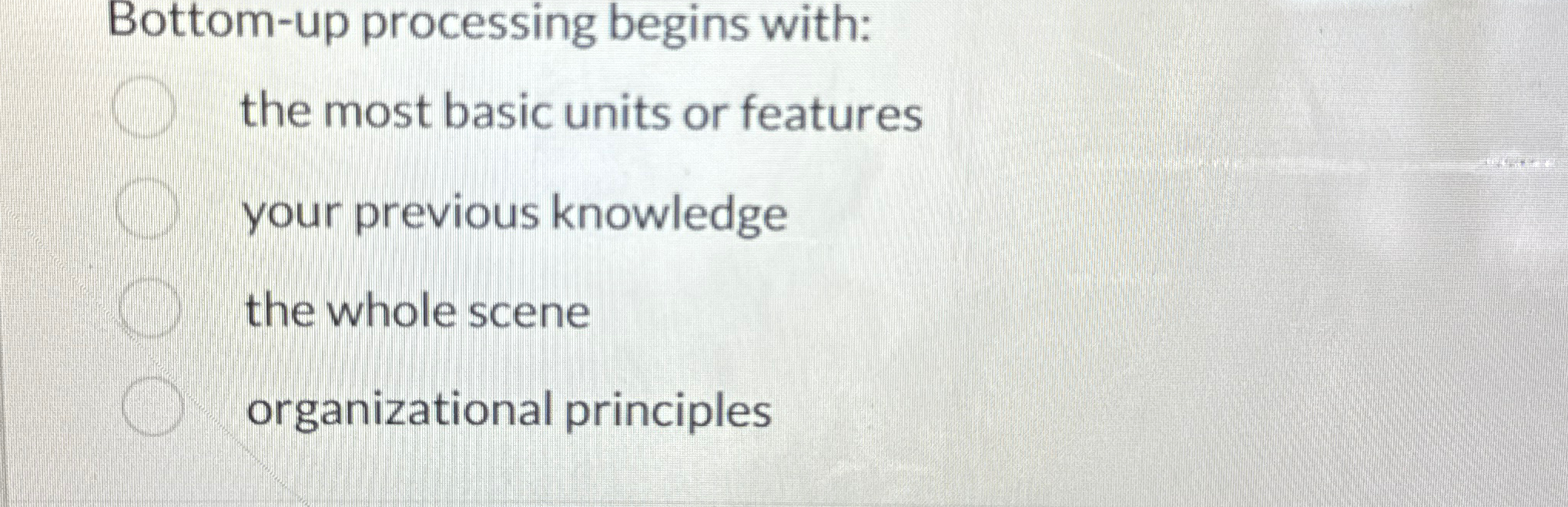 Solved Bottom-up processing begins with:the most basic units | Chegg.com