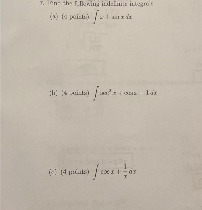 Solved 7. Find the following indefinite integrals (a) (4 | Chegg.com