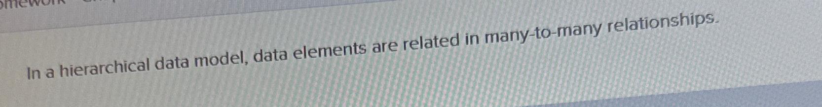Solved In a hierarchical data model, data elements are | Chegg.com