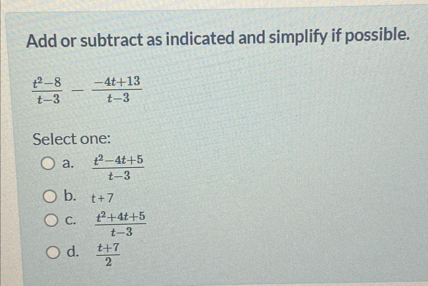 Solved Add or subtract as indicated and simplify if | Chegg.com