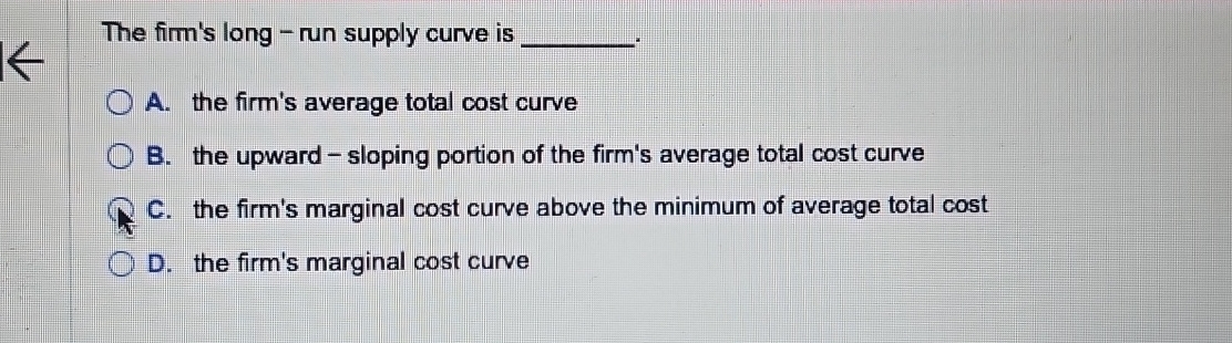 Solved The firm's long - ﻿run supply curve is A. ﻿the firm's | Chegg.com