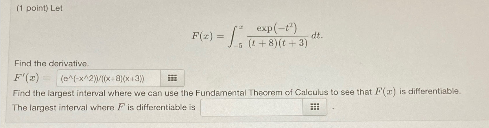 Solved (1 ﻿point) ﻿LetF(x)=∫-5xexp(-t2)(t+8)(t+3)dtFind the | Chegg.com