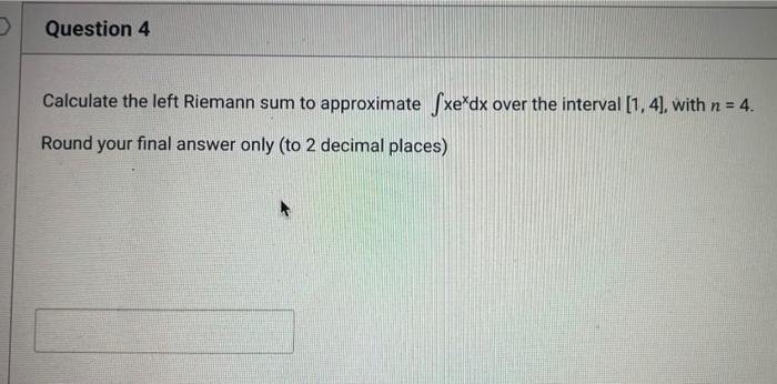 Solved Calculate the left Riemann sum to approximate ∫xexdx | Chegg.com