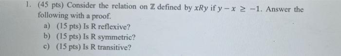Solved 1. (45 pts) Consider the relation on Z defined by xRy | Chegg.com