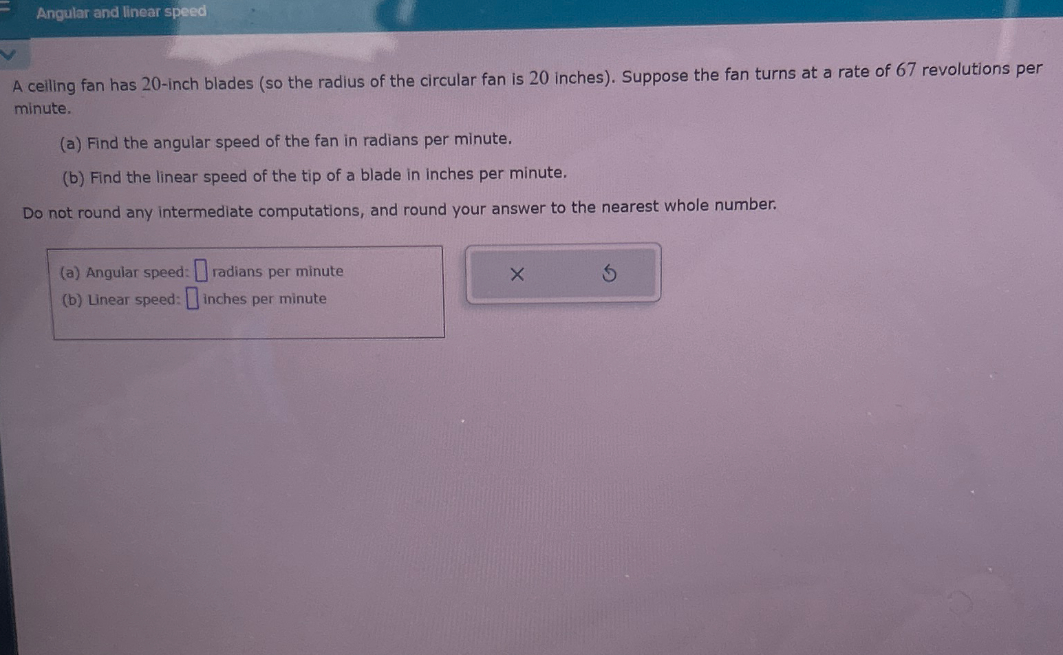 Solved Angular and linear speedA ceiling fan has 20 -inch | Chegg.com