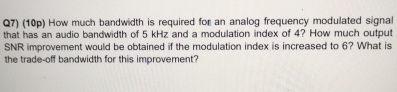Solved Q7) (10p) ﻿How much bandwidth is required for an | Chegg.com
