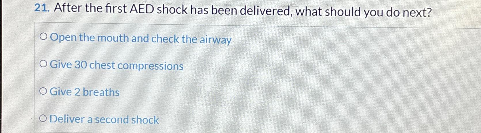 Solved After the first AED shock has been delivered, what | Chegg.com