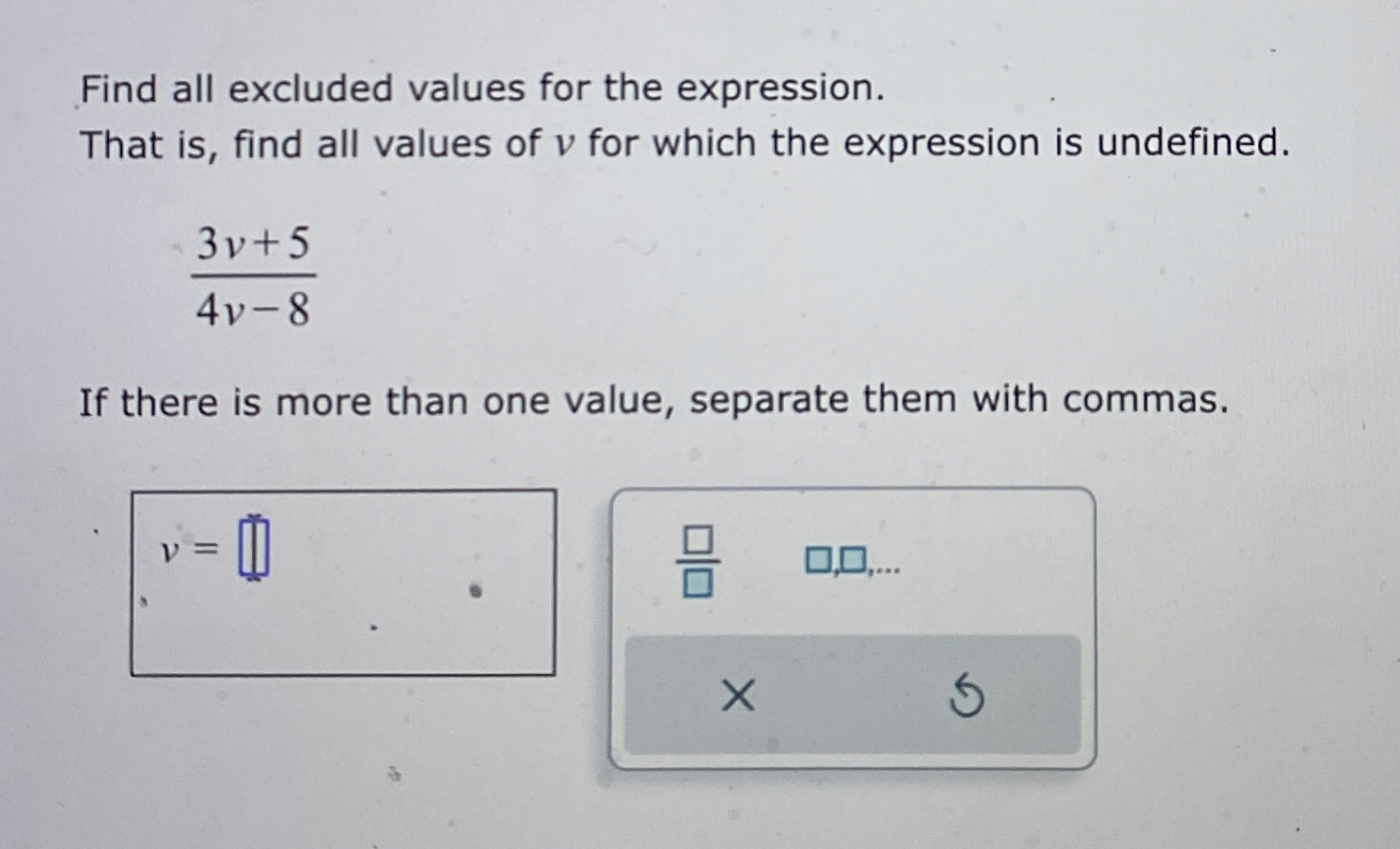 Solved Find all excluded values for the expression.That is, | Chegg.com