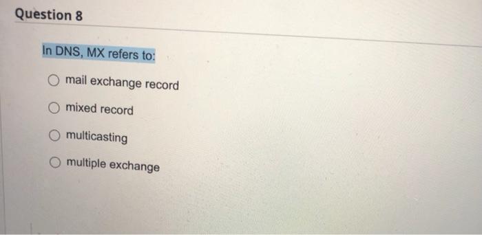 Solved In DNS, MX refers to: mail exchange record mixed | Chegg.com