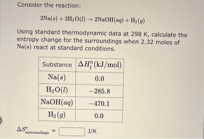 Solved Consider the reaction: 2Na(s)+2H2O(l)→2NaOH(aq)+H2(g) | Chegg.com
