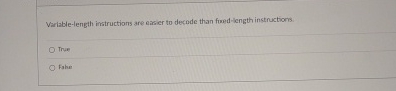 Solved Variable-length instructions are easier to decode | Chegg.com