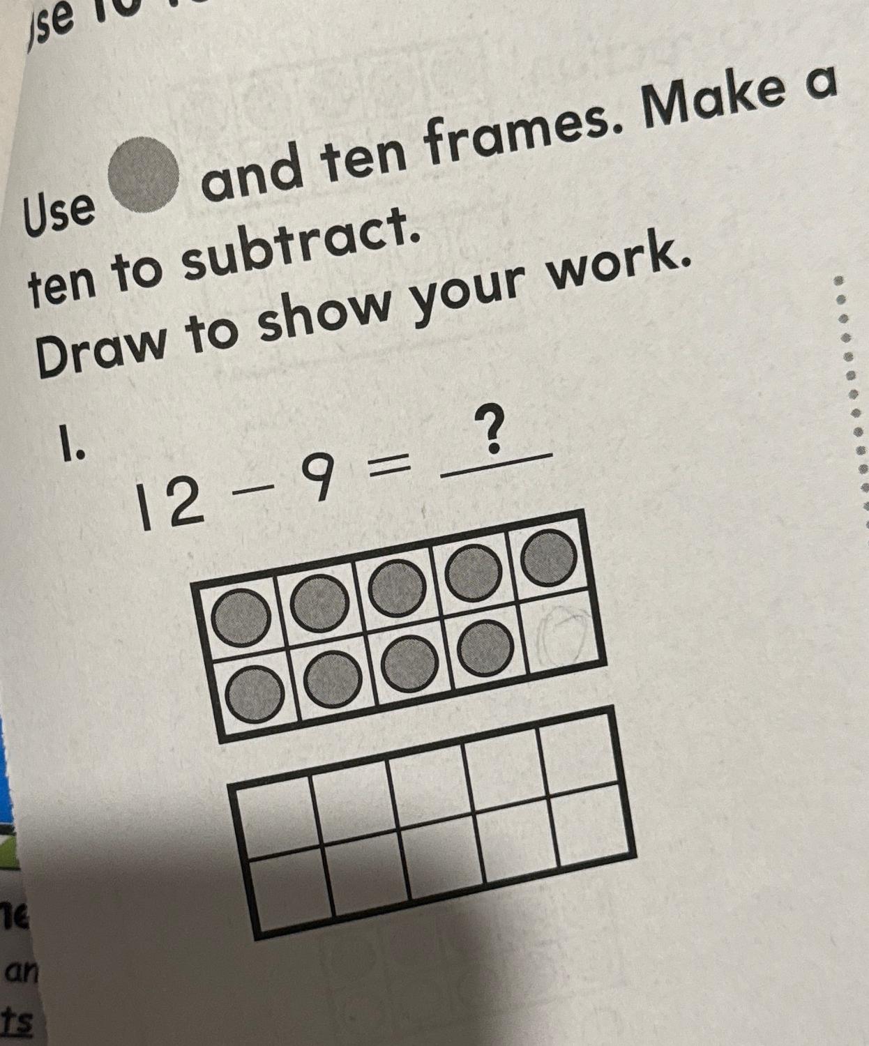 Solved Use and ten frames. Make a ten to subtract.Draw to | Chegg.com