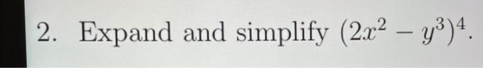 Solved 2. Expand and simplify (2x2−y3)4. | Chegg.com