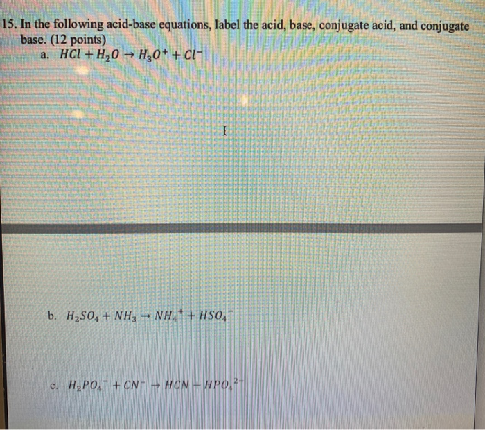 Solved 15. In the following acid-base equations, label the | Chegg.com