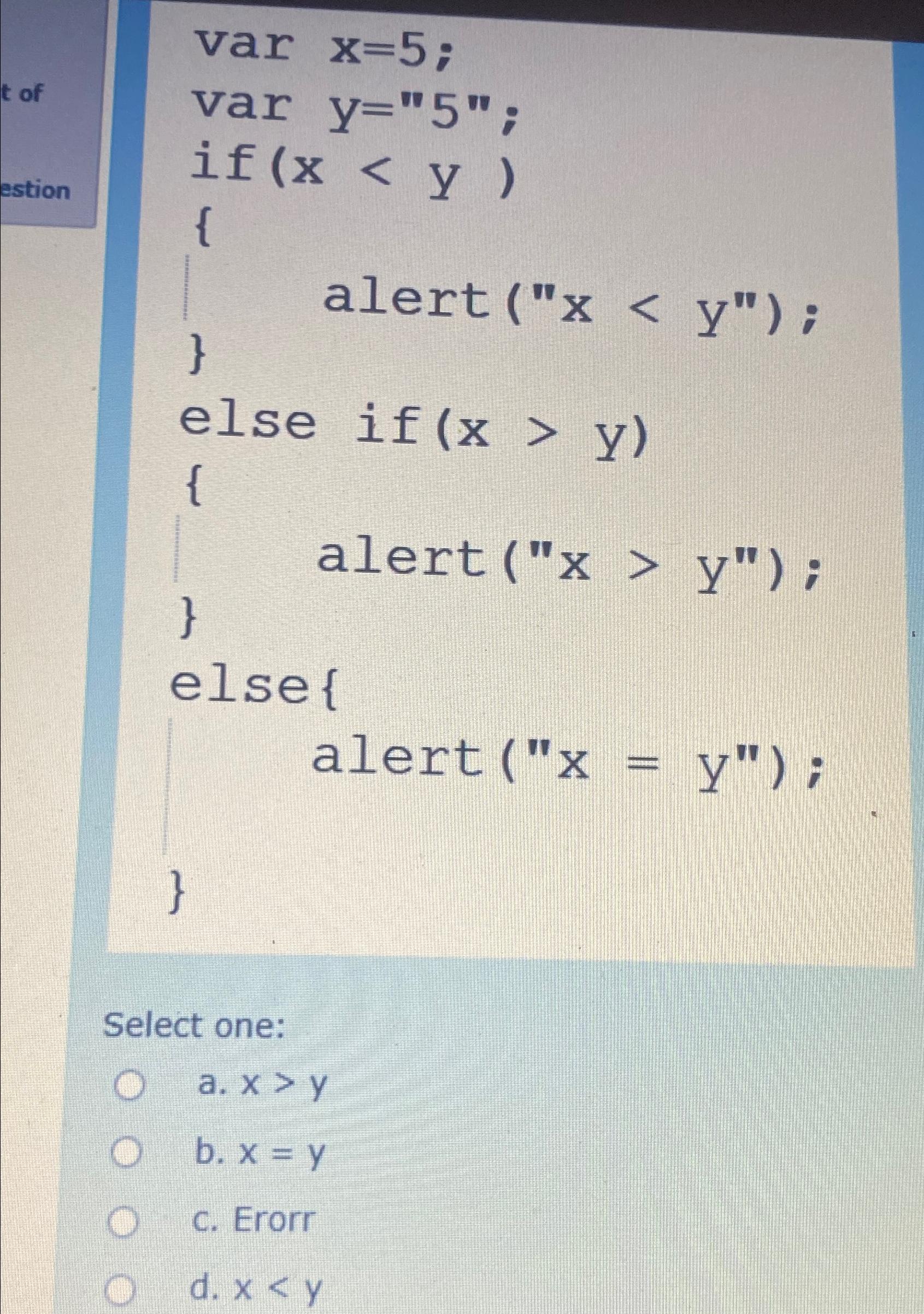 Solved varx=5;vary=5;if )>(y{}alert("x > (:y''};elsealert("x | Chegg.com