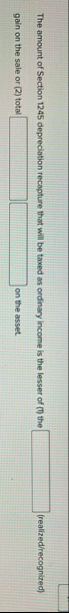 Solved The amount of Section 1245 ﻿depreciation recapture | Chegg.com