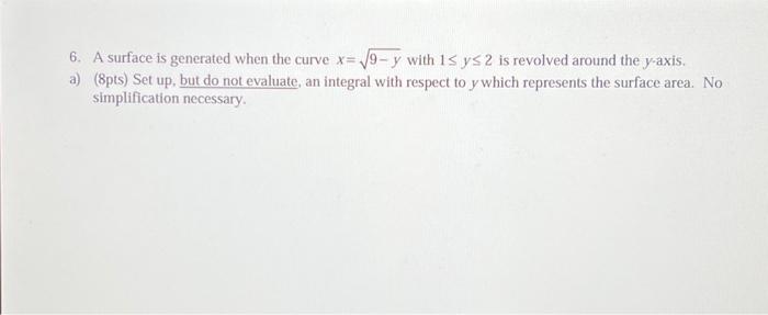 Solved 6. A surface is generated when the curve x= √√9-y | Chegg.com Solved 6. A surface is generated when the curve x= √√9-y | Chegg.com