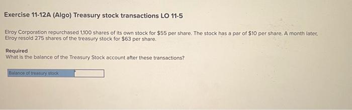Solved Exercise 11-12A (Algo) Treasury stock transactions LO | Chegg.com