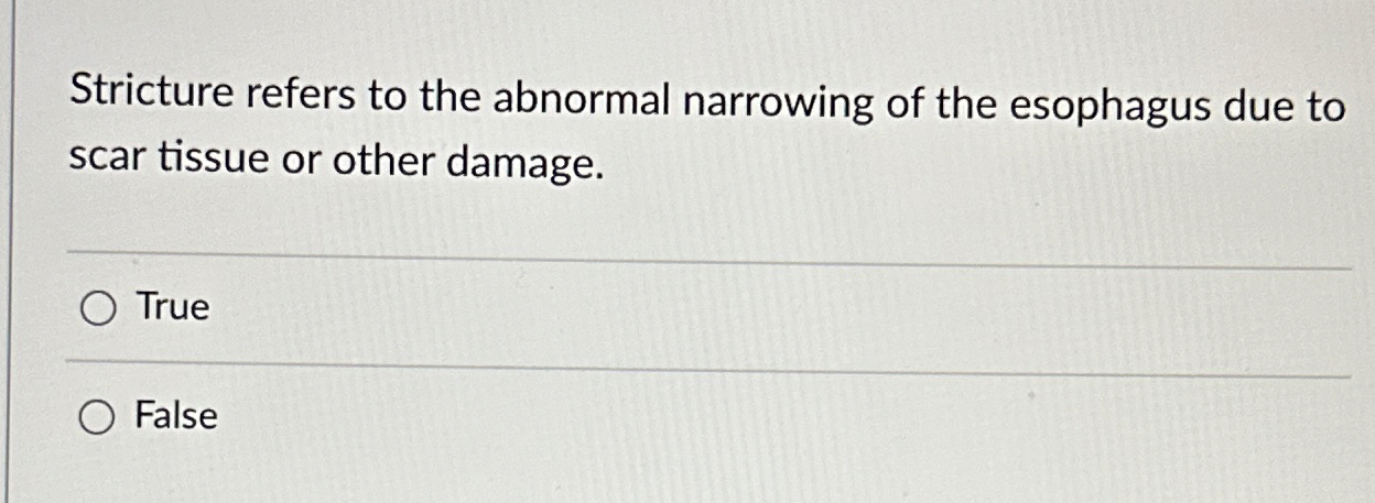 Solved Stricture refers to the abnormal narrowing of the | Chegg.com