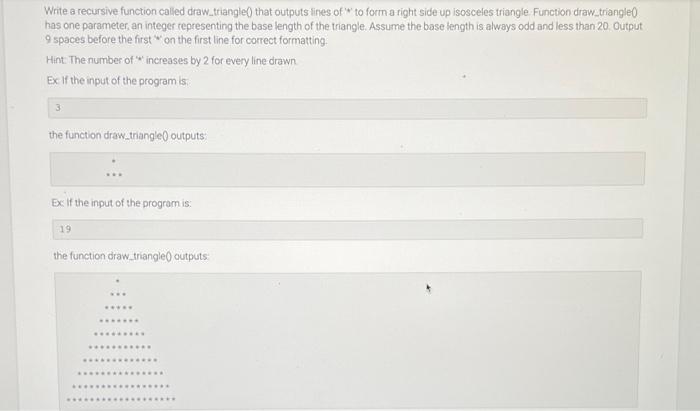 Solved Write a recursive function called draw_triangle that | Chegg.com