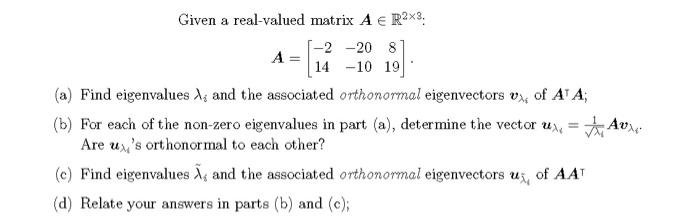 Solved Given a real-valued matrix A∈R2×3 : A=[−214−20−10819] | Chegg.com