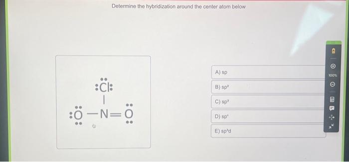 Solved Determine the hybridization around the center atom | Chegg.com