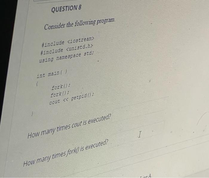 Solved How many times cout is executed?How many times fork | Chegg.com