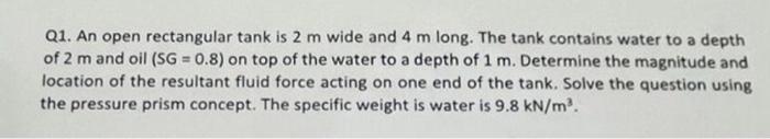 Solved Q1. An open rectangular tank is 2 m wide and 4 m | Chegg.com