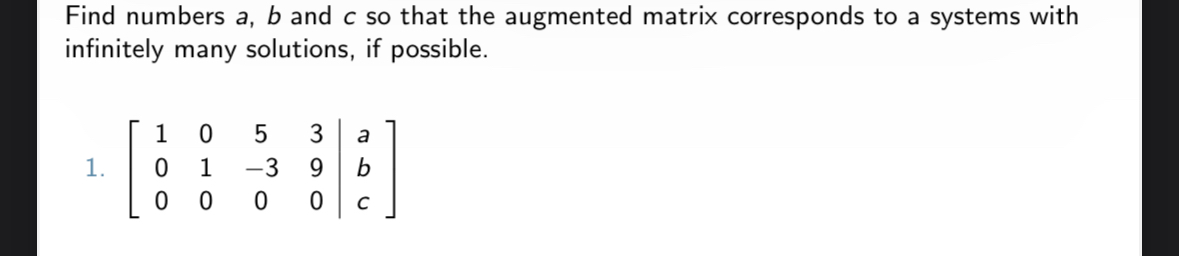 Solved Find numbers a,b ﻿and c ﻿so that the augmented matrix | Chegg.com