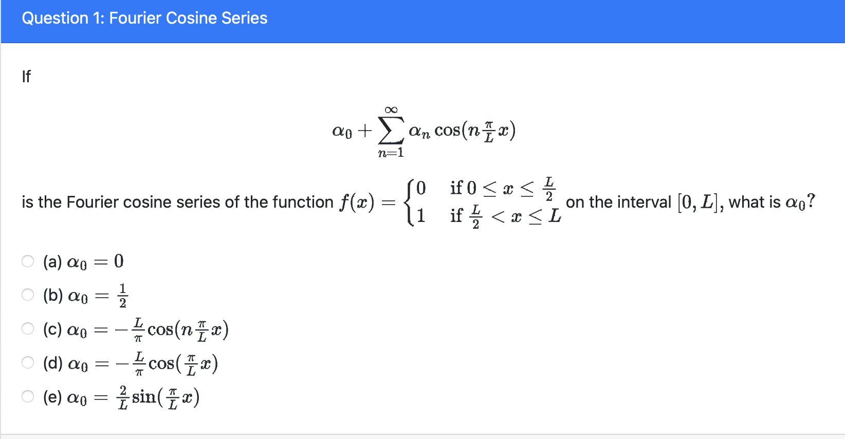 Solved Ifα0+∑n=1∞αncos(nπLx)is the Fourier cosine series of | Chegg.com