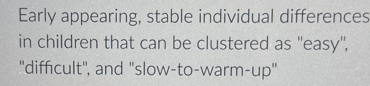 Solved Early appearing, stable individual differences in | Chegg.com