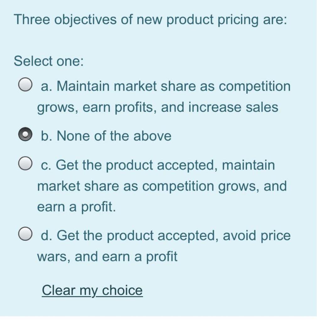 Solved Three objectives of new product pricing are:Select | Chegg.com