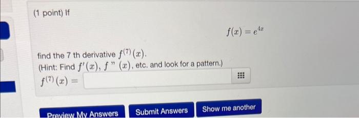 Solved (1 point) If f(x)=e4x find the 7 th derivative | Chegg.com