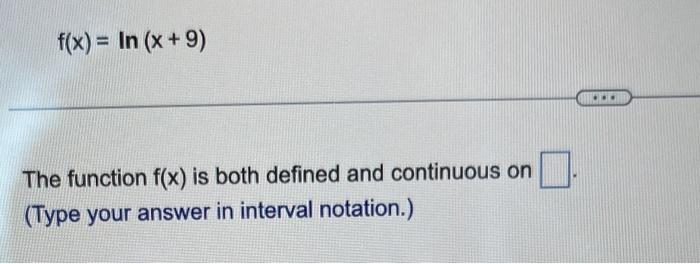 Solved f(x)=ln(x+9) The function f(x) is both defined and | Chegg.com