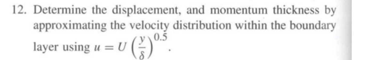 Solved Determine the displacement, and momentum thickness by | Chegg.com
