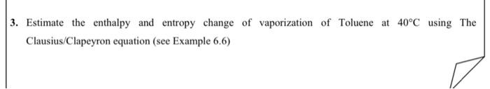 Solved 3. Estimate the enthalpy and entropy change of | Chegg.com