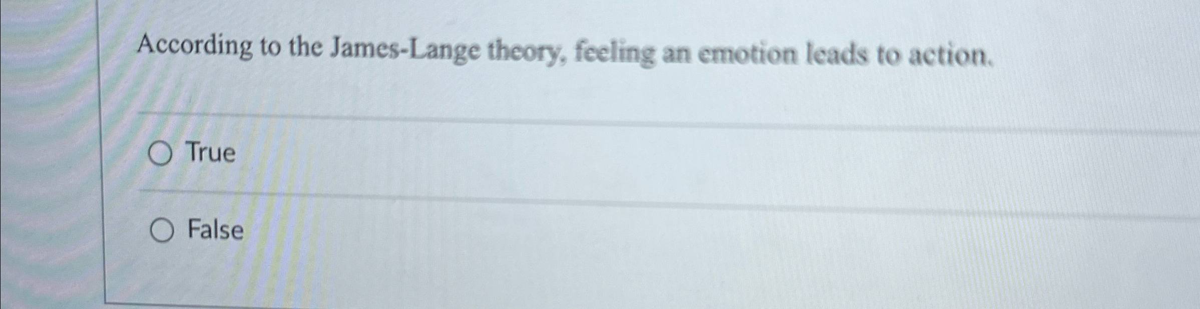 Solved According to the James-Lange theory, feeling an | Chegg.com