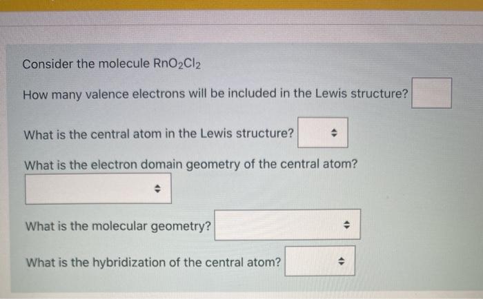 Solved Consider the molecule RnO2Cl2 How many valence | Chegg.com