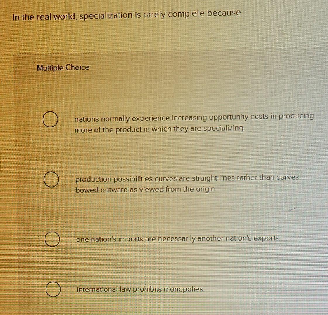 Solved In the real world, specialization is rarely complete | Chegg.com
