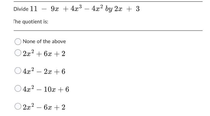 Solved ide 11−9x+4x3−4x2 by 2x+3 quotient is: None of the | Chegg.com